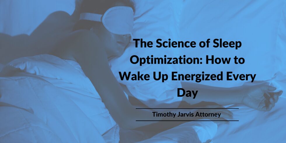 The Science Of Sleep Optimization: How To Wake Up Energized Every Day ...